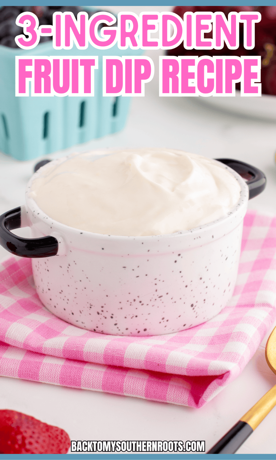 3-Ingredient Fruit Dip - Back To My Southern Roots