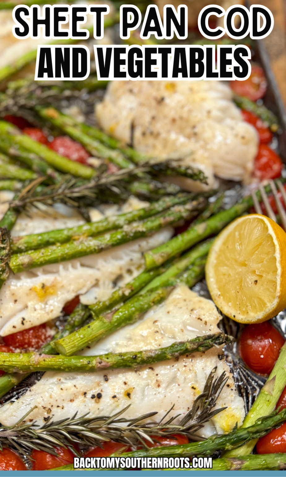 Sheet Pan Cod and Vegetables - Back To My Southern Roots